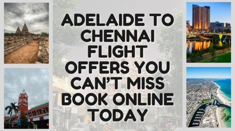 Adelaide to Chennai Flight Offers You Can’t Miss- Book today