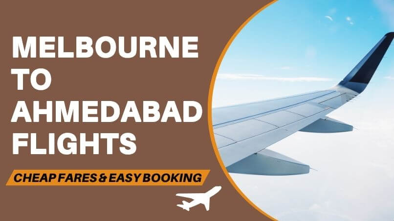 Melbourne to Ahmedabad Flights – Cheap Fares & Easy Booking